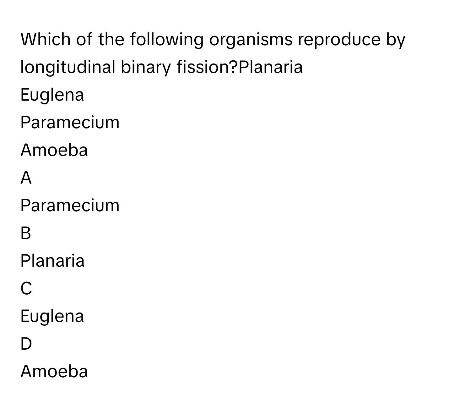 Solved: Which of the following organisms reproduce by longitudinal ...