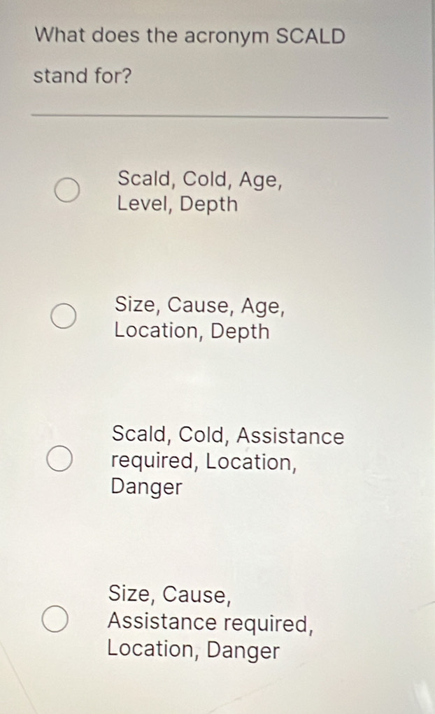 Solved: What does the acronym SCALD stand for? Scald, Cold, Age, Level ...