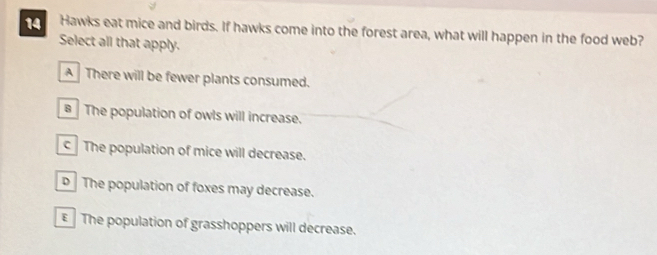 Solved: Hawks eat mice and birds. If hawks come into the forest area ...