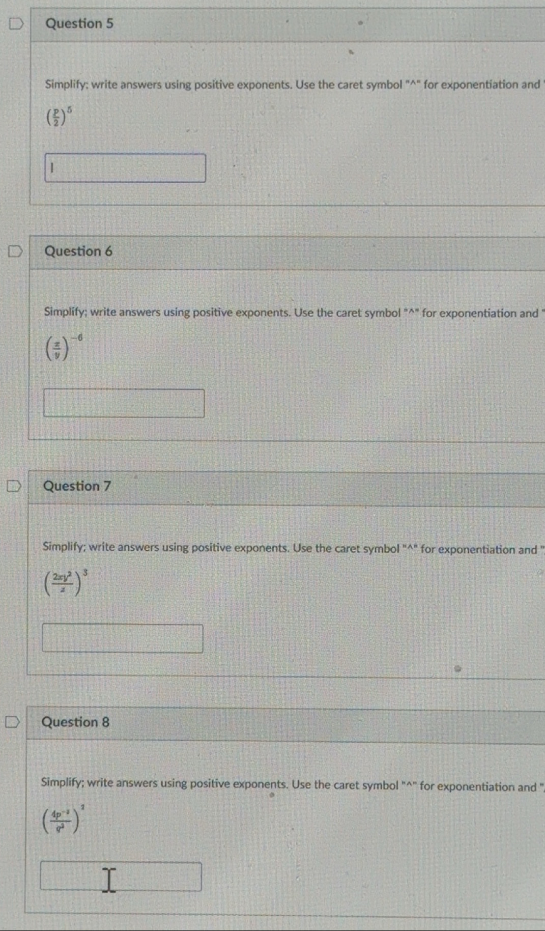Solved: Simplify; write answers using positive exponents. Use the caret ...