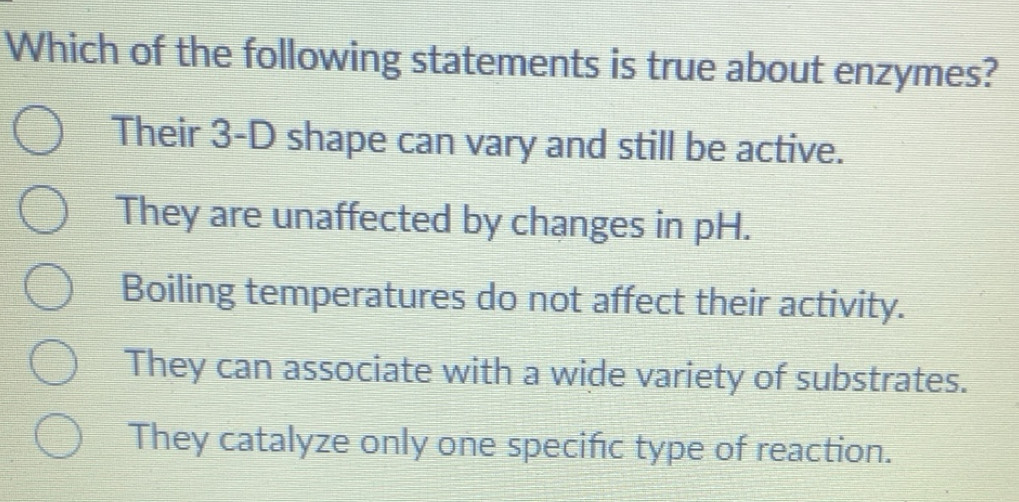 Solved: Which of the following statements is true about enzymes? Their ...