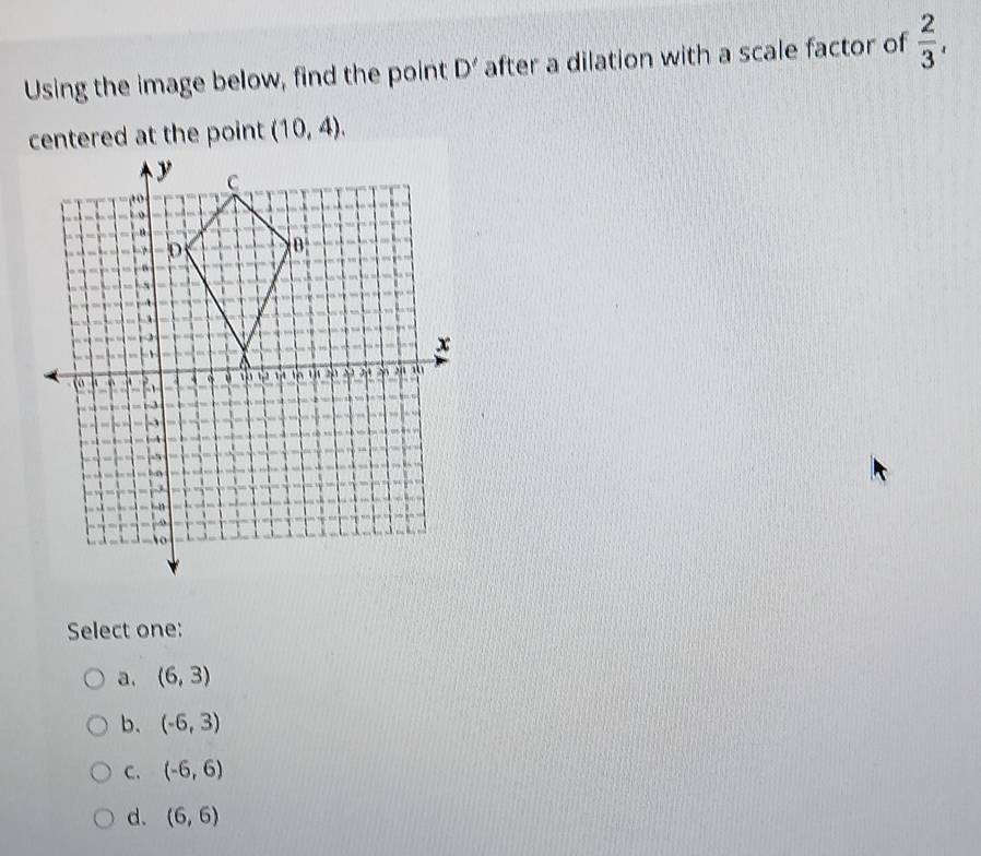 Solved: Using the image below, find the point D' after a dilation with a scale factor of 2/3 ...