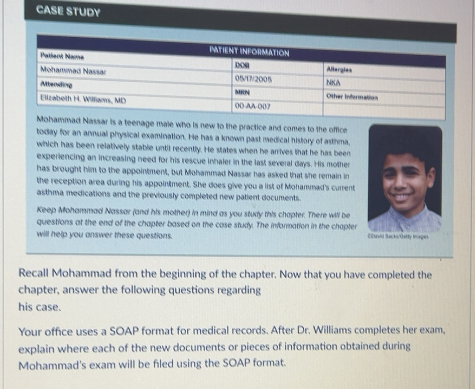 Solved: CASE STUDY is a teenage male who is new to the practice and ...