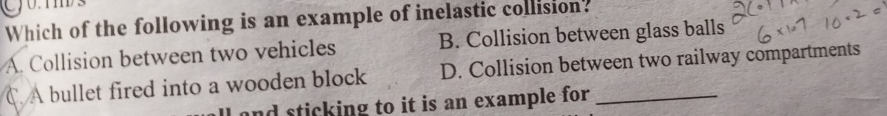 Solved: Which of the following is an example of inelastic collision? A ...