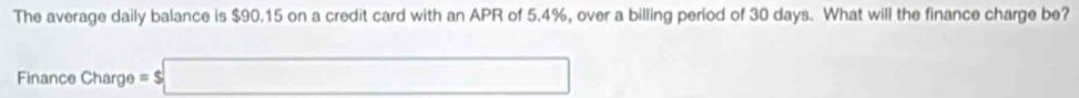Solved: The average daily balance is $90.15 on a credit card with an ...