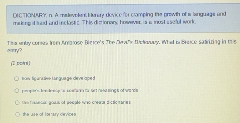 Solved: DICTIONARY, n. A malevolent literary device for cramping the ...