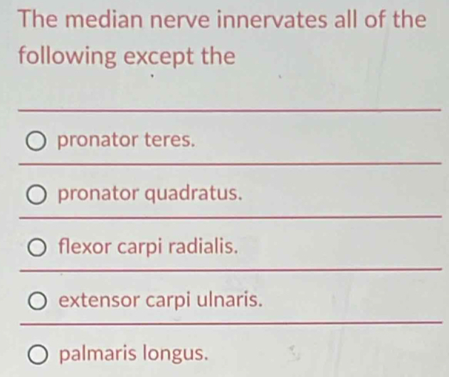 Solved: The median nerve innervates all of the following except the ...