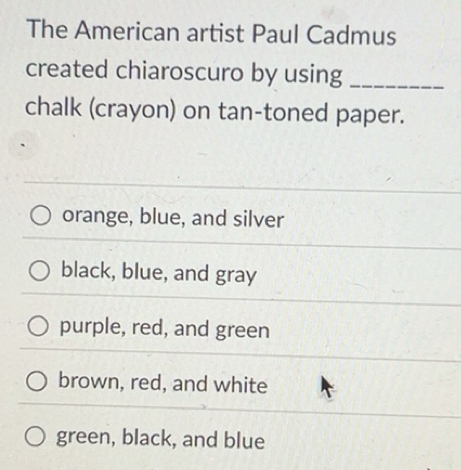 Solved: The American artist Paul Cadmus created chiaroscuro by using ...