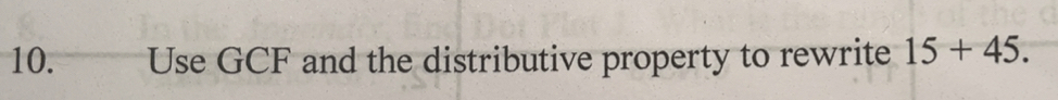 Solved: Use GCF and the distributive property to rewrite 15+45. [Math]