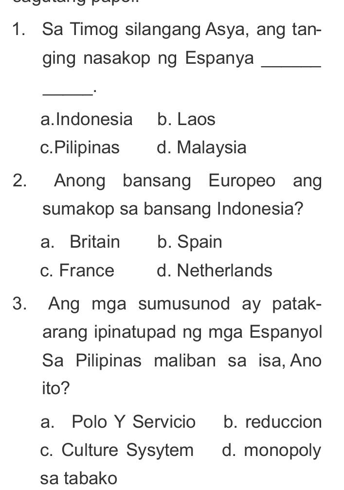 Solved: Sa Timog silangang Asya, ang tan- ging nasakop ng Espanya_ _ a ...