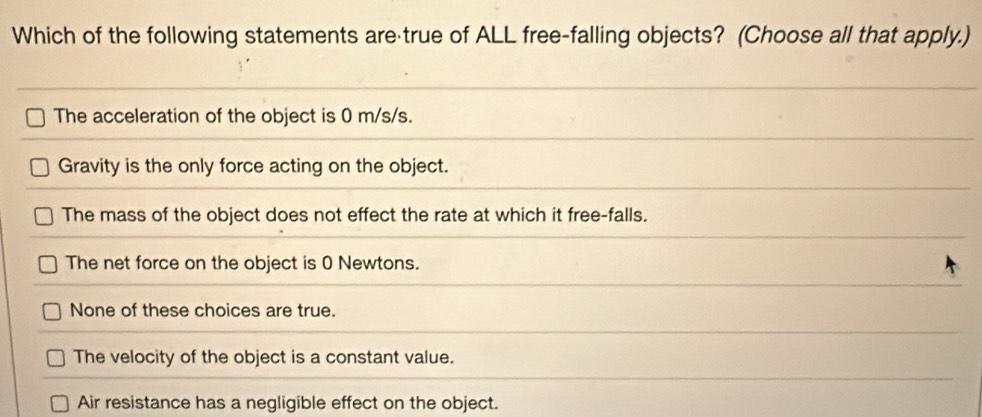 Solved: Which of the following statements are true of ALL free-falling objects? (Choose all that ...
