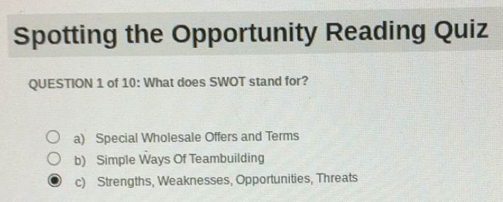 Gelöst:Spotting the Opportunity Reading Quiz QUESTION 1 of 10: What ...