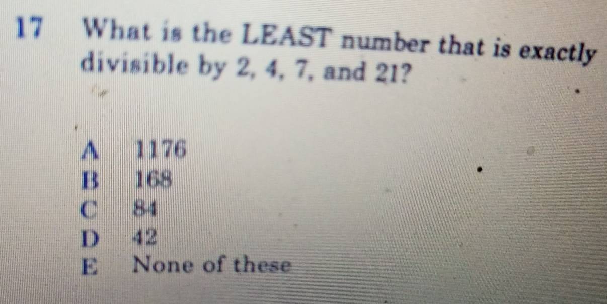Solved: What is the LEAST number that is exactly divisible by 2, 4, 7 ...