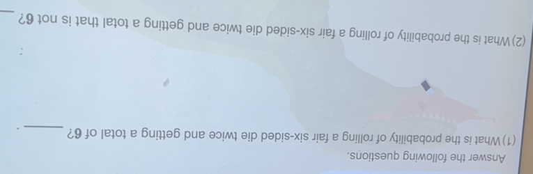 Solved: Answer the following questions. (1)What is the probability of ...