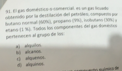 Resuelto:El gas doméstico o comercial. es un gas licuado obtenido por ...