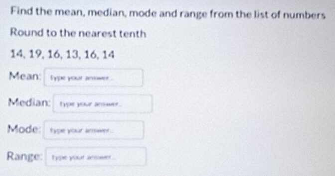 Solved: Find the mean, median, mode and range from the list of numbers ...