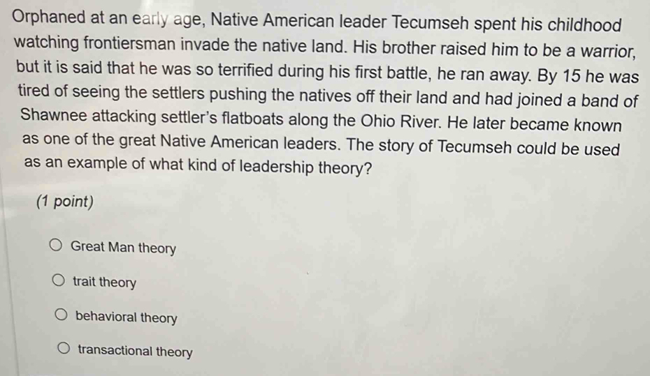 Solved: Orphaned at an early age, Native American leader Tecumseh spent ...