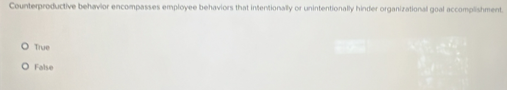 Solved: Counterproductive behavior encompasses employee behaviors that ...