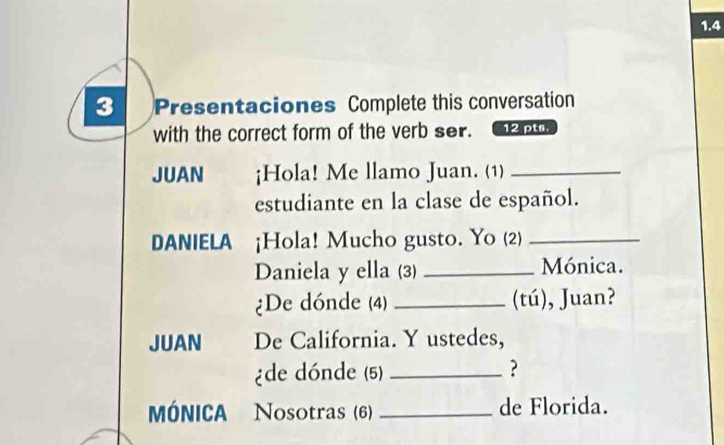 Solved: 1.4 3 Presentaciones Complete this conversation with the ...