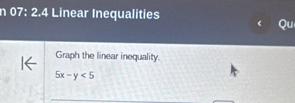 Solved: 07: 2.4 Linear Inequalities Qui Graph the linear inequality. 5x-y