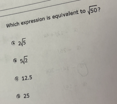 Solved: Which expression is equivalent to sqrt(50) 2 A 2sqrt(5) 5sqrt(2 ...