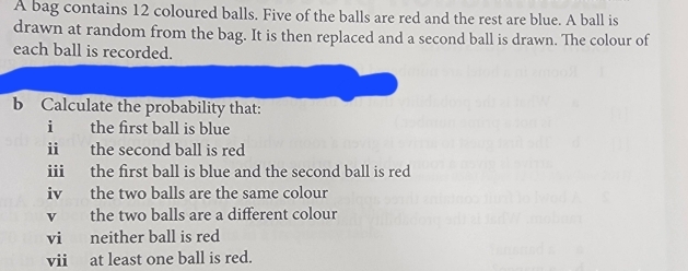 Solved: A bag contains 12 coloured balls. Five of the balls are red and ...