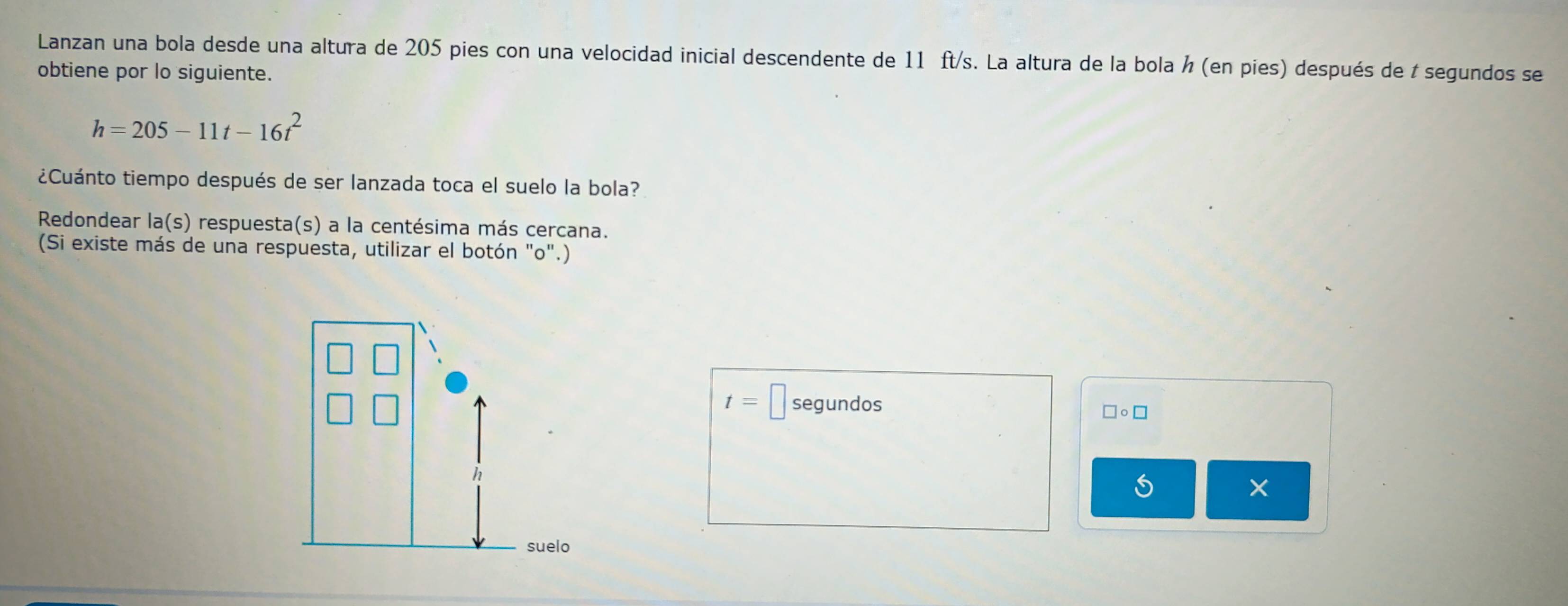 Resuelto:Lanzan una bola desde una altura de 205 pies con una velocidad ...