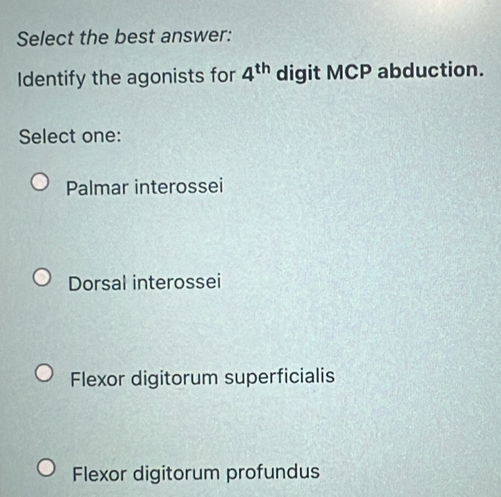 Solved: Select the best answer: 4^(th) Identify the agonists for digit ...