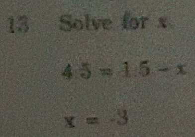 Solved: Solve for x 4.5=1.5-x x=-3 [Math]