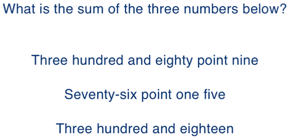 Solved: What is the sum of the three numbers below? Three hundred and ...