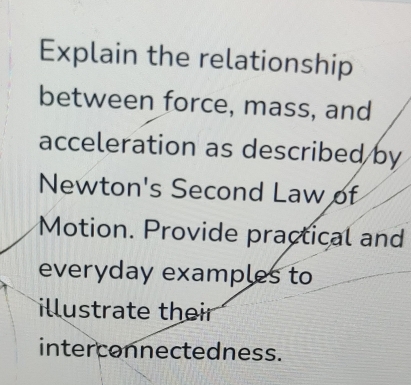 Solved: Explain the relationship between force, mass, and acceleration as described by Newton's ...