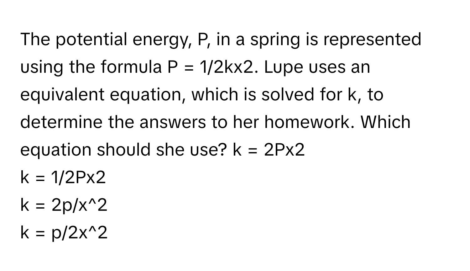 Solved: The potential energy, P, in a spring is represented using the ...