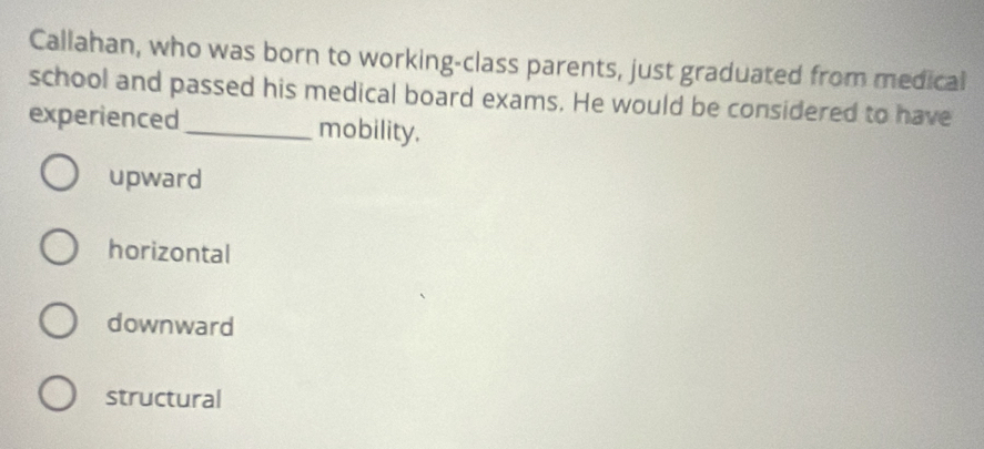 Solved: Callahan, who was born to working-class parents, just graduated ...