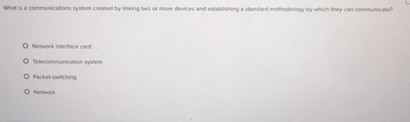 Solved: What is a communications system created by linking two or more ...