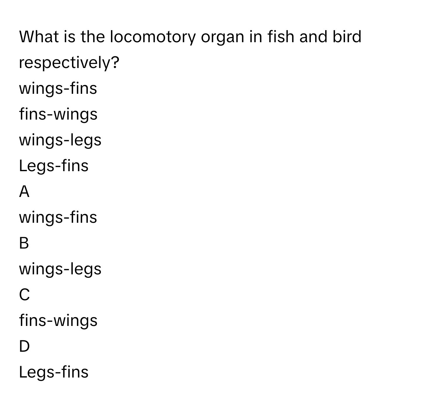 Solved: What is the locomotory organ in fish and bird respectively ...