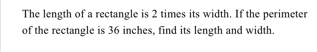 Solved: The length of a rectangle is 2 times its width. If the ...