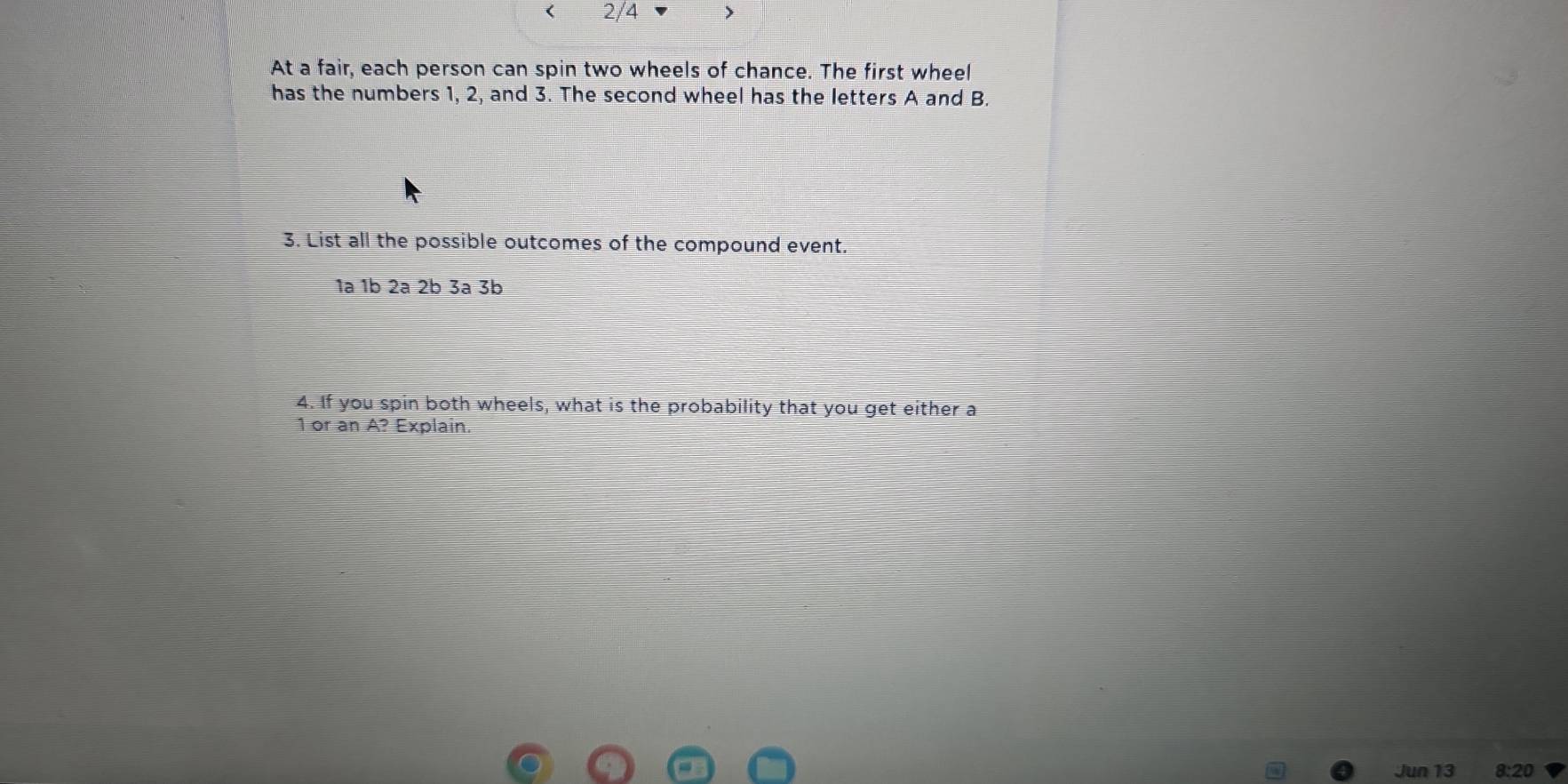 2/4 At a fair, each person can spin two wheels of chance. The first ...