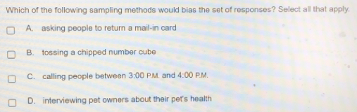 Which of the following sampling methods would bias the set of responses ...