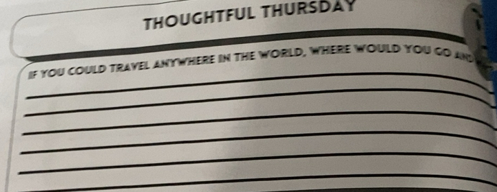 Solved: THOUGHTFUL THURSDAY _ If yoU cOULD trAvEL ANYWHErE in tHE WORLD ...