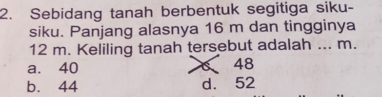 Telah dijawab:Sebidang tanah berbentuk segitiga siku- siku. Panjang ...