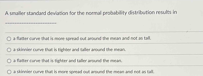 Solved: A smaller standard deviation for the normal probability ...