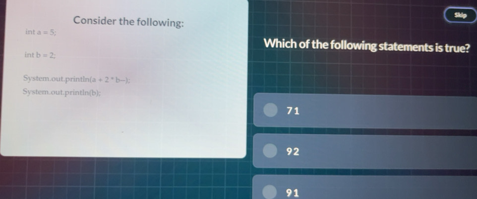Solved: Skip int a=5 Which of the following statements is true? int b=2 ...