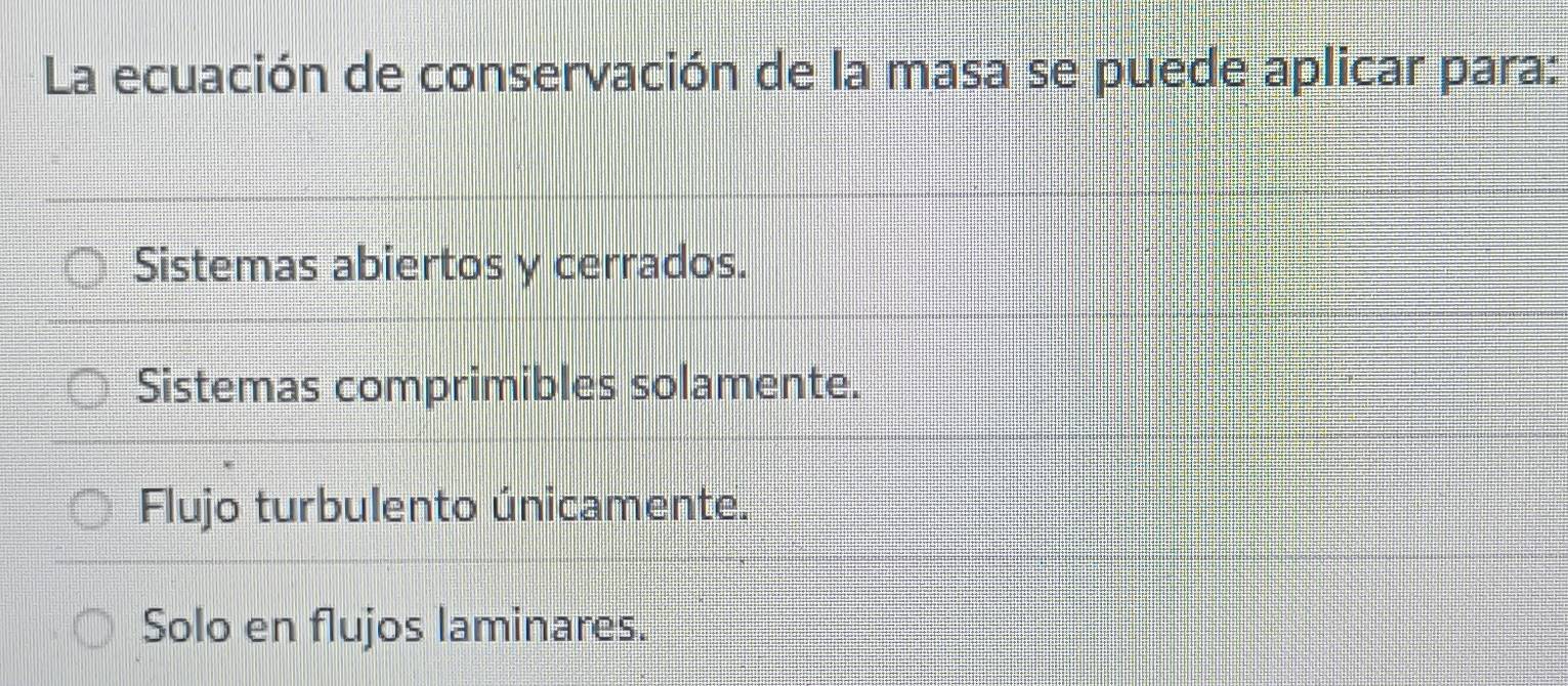 Resuelto:La ecuación de conservación de la masa se puede aplicar para ...