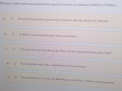 Resolvido:Marque a alternativa que apresenta equívoco entre as palavras ...