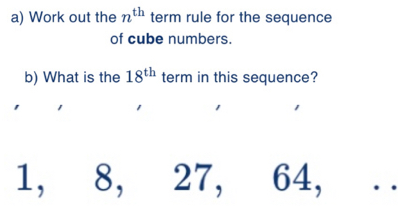 Solved: Work out the n^(th) term rule for the sequence of cube numbers ...