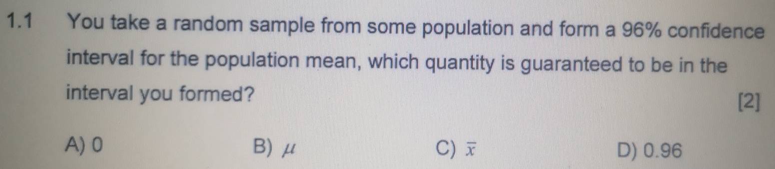 Solved: 1.1 You take a random sample from some population and form a 96 ...