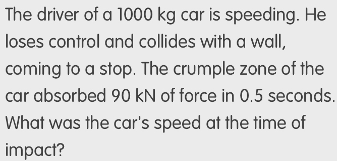 Solved: The driver of a 1000 kg car is speeding. He loses control and ...