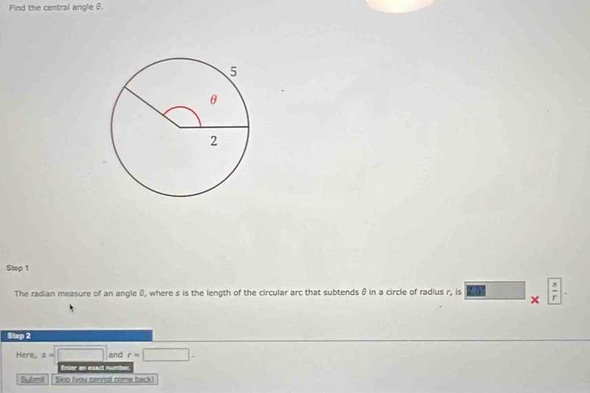 Solved: Find the central angle θ. Step 1 The radian measure of an angle ...