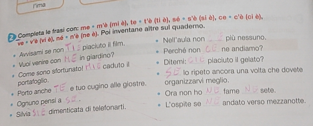 Risolto:I'ima Completa le frasi con: me 。 m' (è (mi è), te ∘ t'è (ti è ...