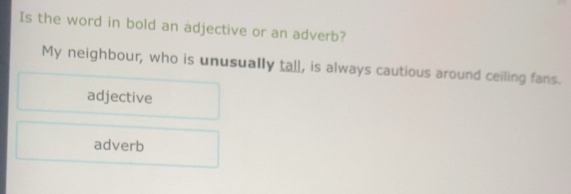 Resuelto:Is the word in bold an adjective or an adverb? My neighbour ...